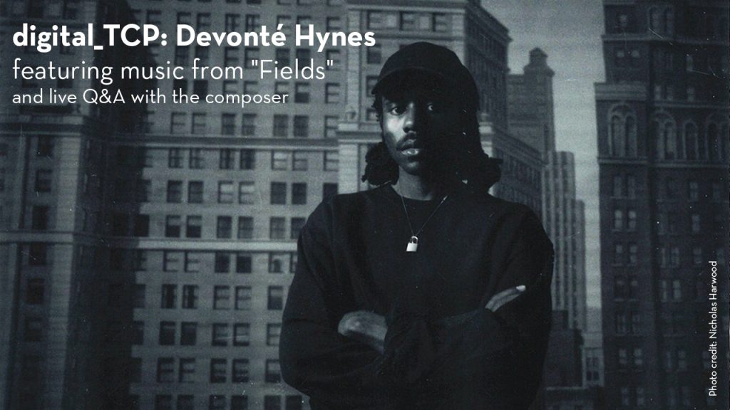 Program Notes for "digital_TCP: Devonté Hynes" - August 27 2020 - Third ...